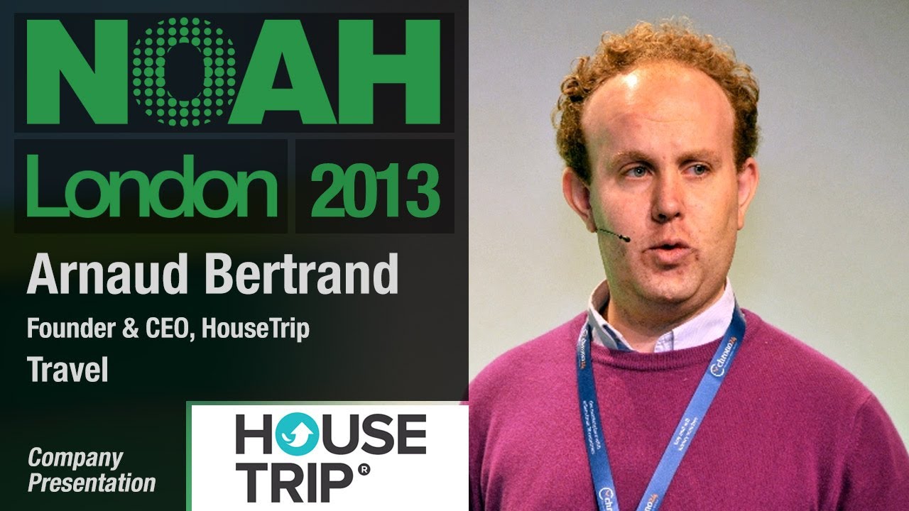 Arnaud Bertrand - Founder & CEO, HouseTrip - NOAH13 - YouTube