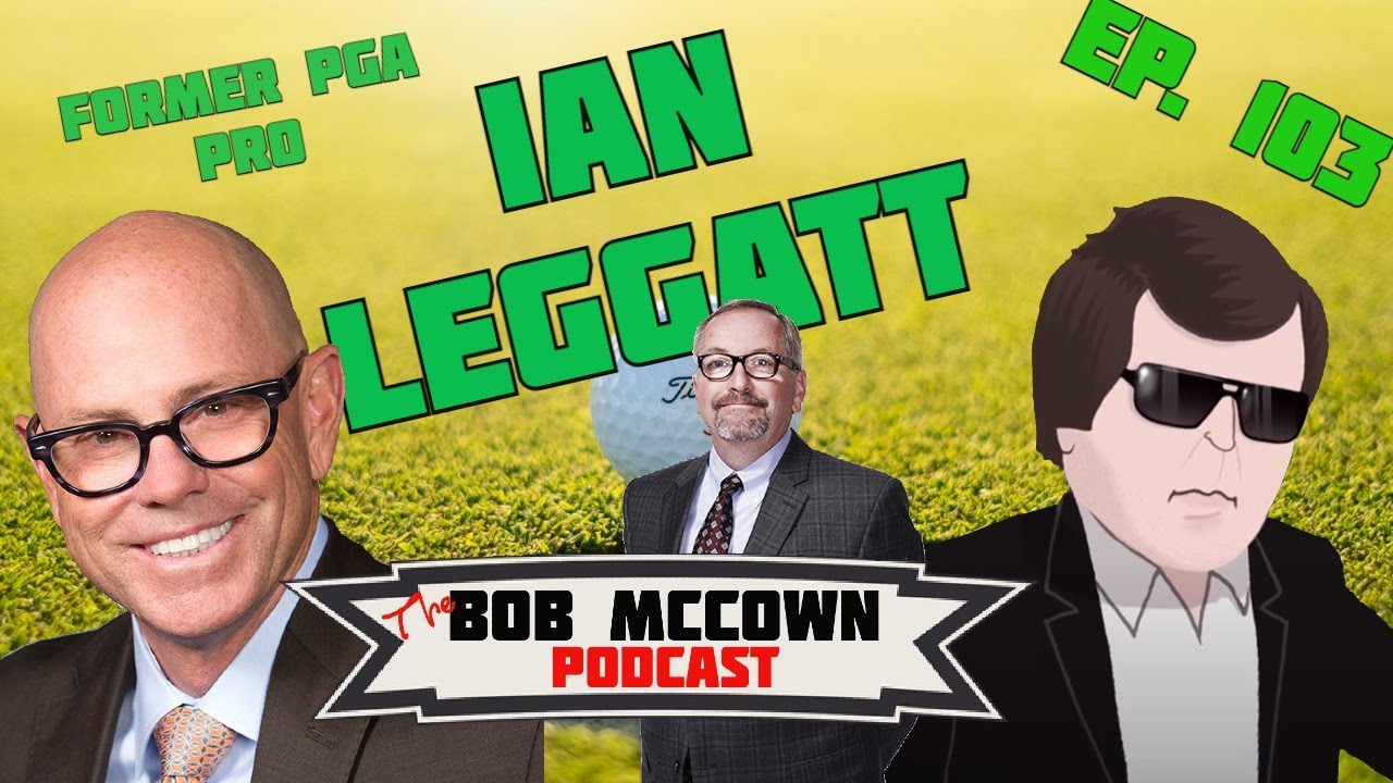 EP 103 - IAN LEGGATT talks about the evolution of todays golf game ...
