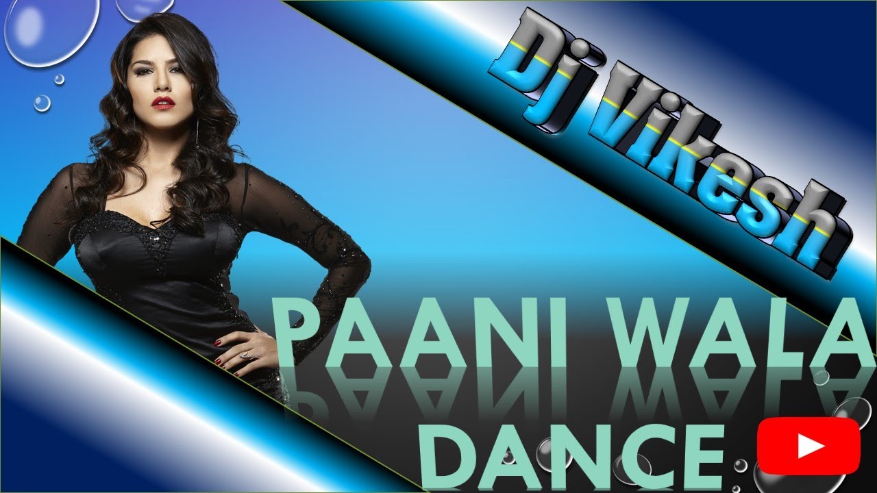 Paani Wala Dance - Sunny Leone - Full Video | Kuch Kuch Locha Hai | Dj Song |Dj Vikesh| - YouTube