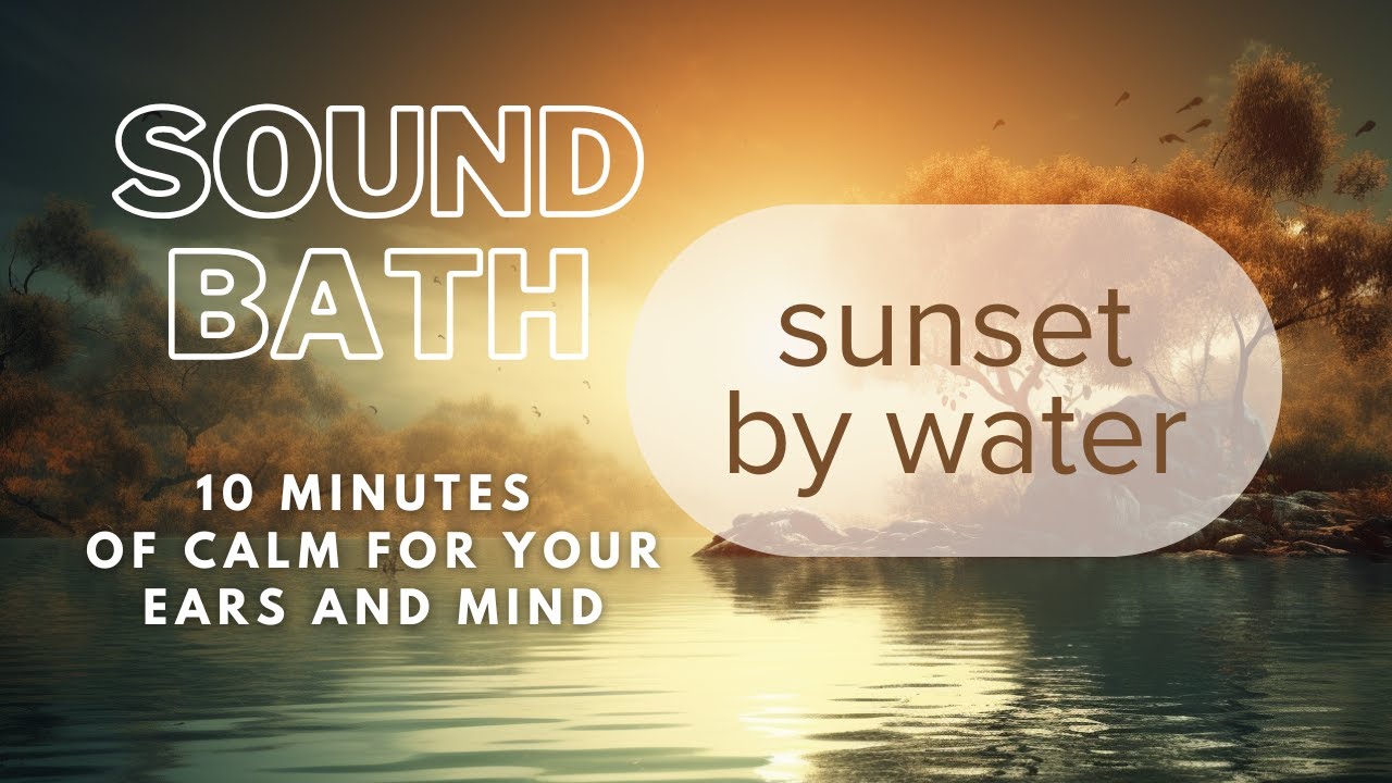 Sound Bath - Sunset by Water: Calming Meditation for Relaxation and ...