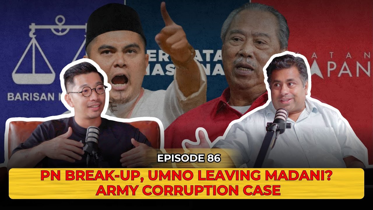 PN Break-Up, UMNO Leaving MADANI?, Army Corruption Case | EP 86 - YouTube