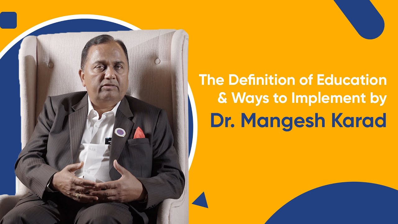 The Definition of Education & Ways to Implement by Dr. Mangesh Karad ...