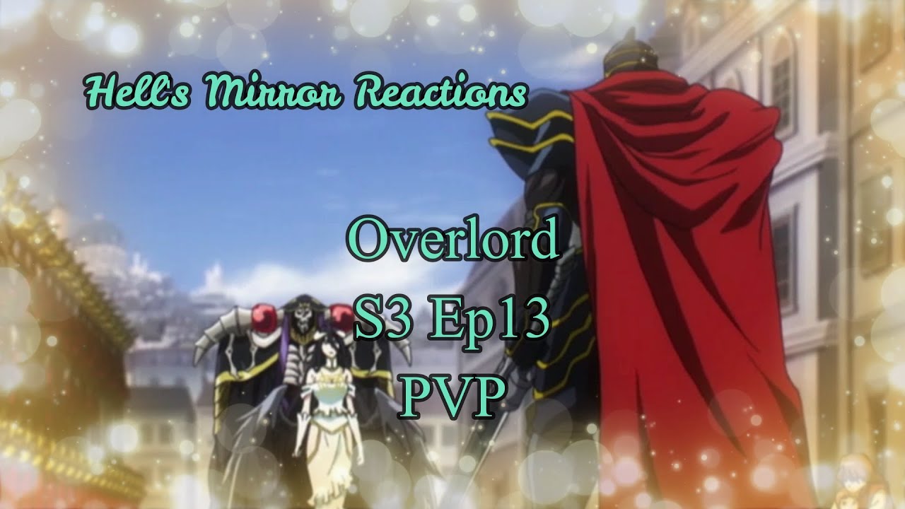 Overlord Season 3 Episode 13: PVP -- HELL'S MIRROR REACTIONS - YouTube
