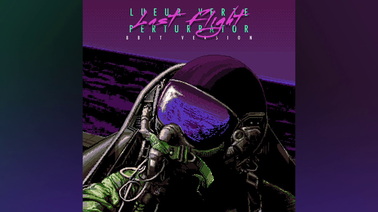 Lueur Verte - Last Flight (Perturbator's 8-Bit Version) - YouTube
