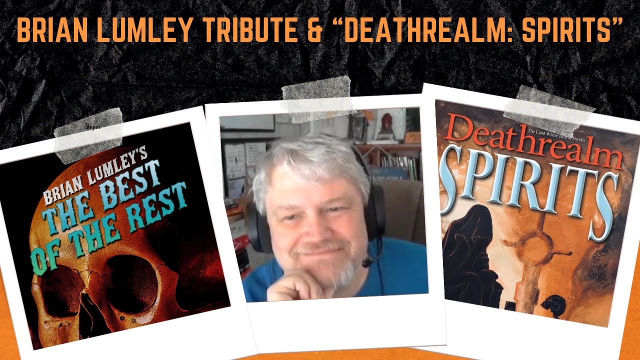 Tribute to Brian Lumley, a Conversation about DEATHREALM: SPIRITS, and ...