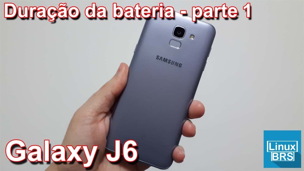 🔘 Samsung Galaxy J6 - Duração da bateria - parte 1 - YouTube