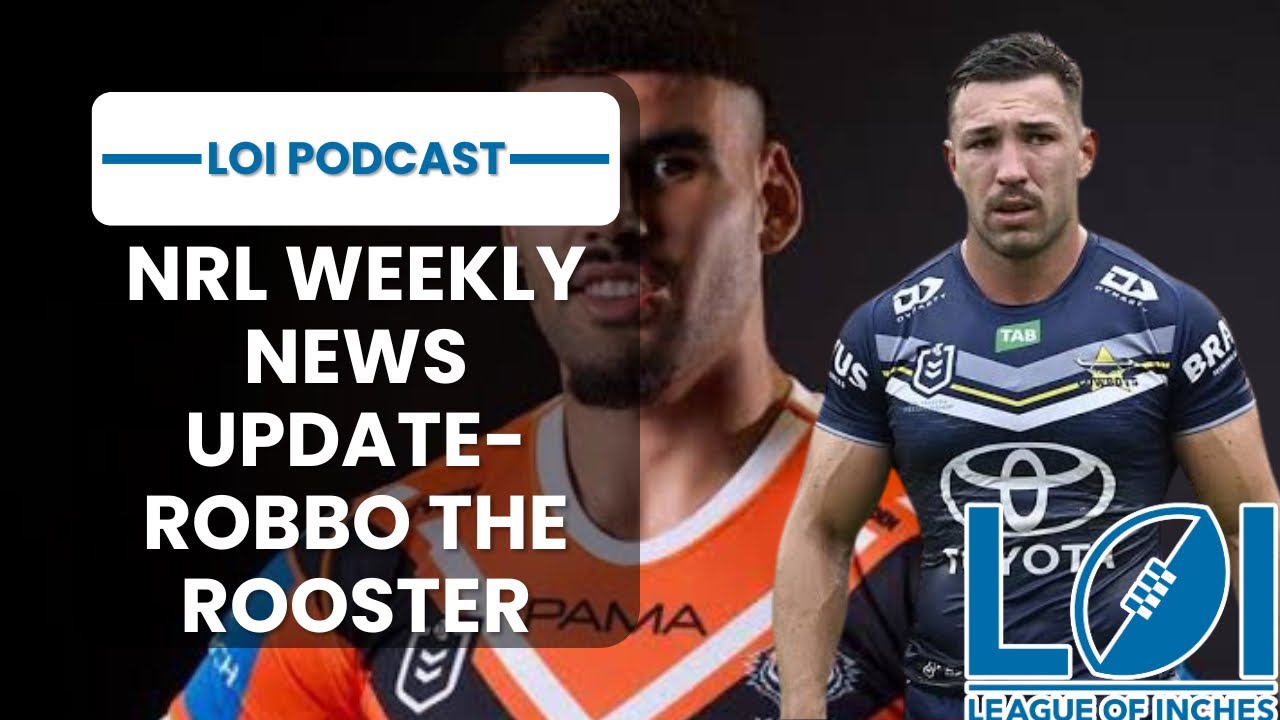 NRL Weekly News Update- Robbo the Rooster & Don't Stress About Luai ...