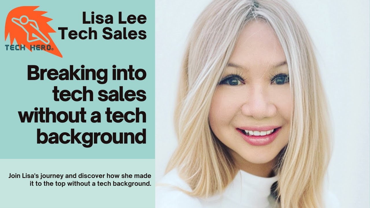 Cracking the Code into Tech Sales Without a Tech Background - Lisa Lee on her journey to tech ...