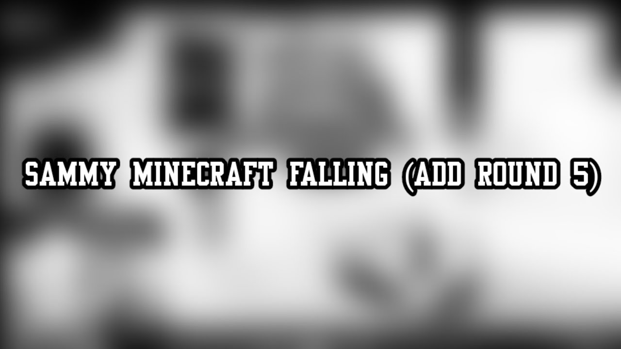 Sammy Minecraft Falling (Add Round 5) - YouTube