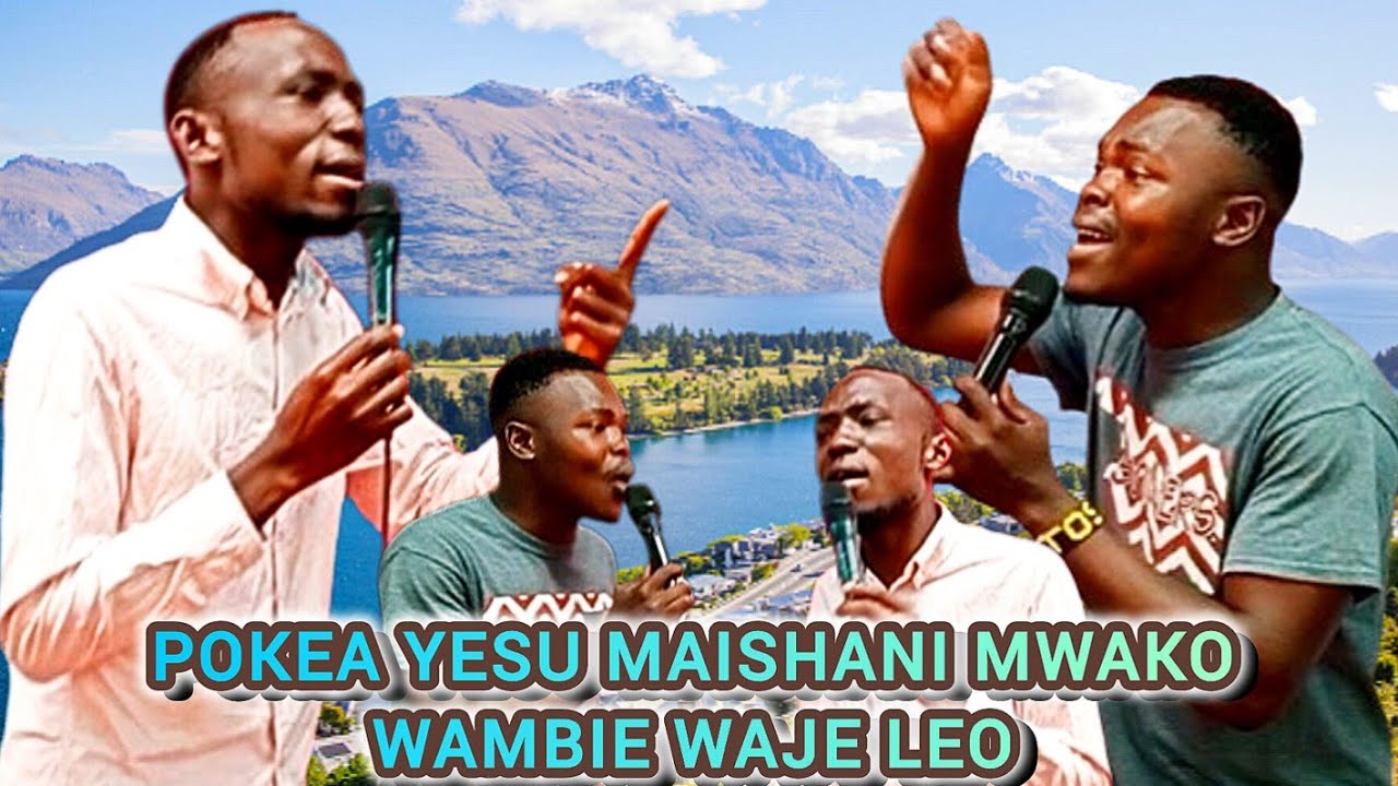 POKEA YESU MAISHANI MWAKO // WAMBIE WAJE LEO (MinEsauTosh ...