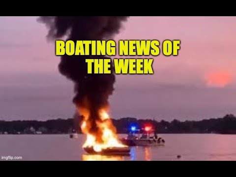 Boating News of the Week | Boating Gone Wrong - YouTube