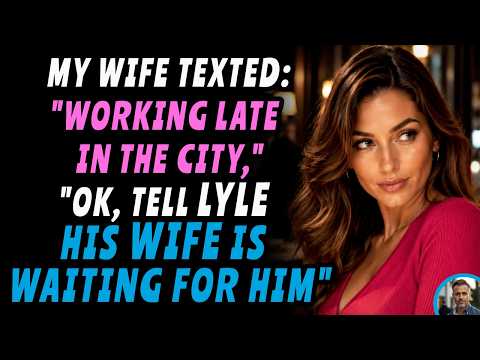 My Wife Said She Was Working Late In The City — I Replied: \