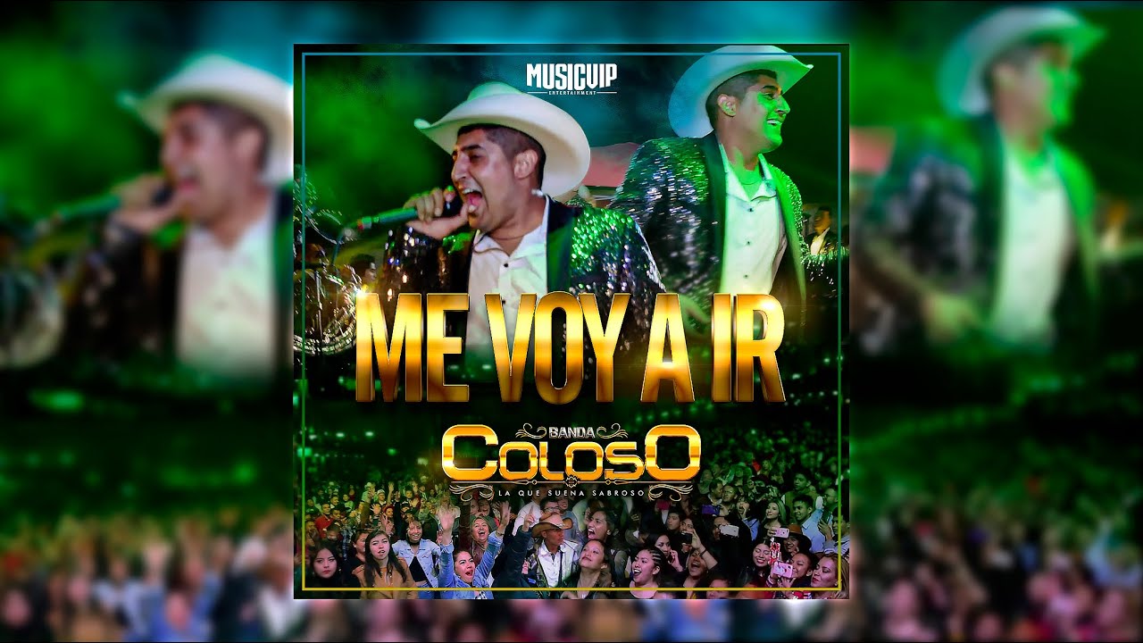 BANDA COLOSO •estrenó•(me voy a ir)•🔥🔥 - YouTube