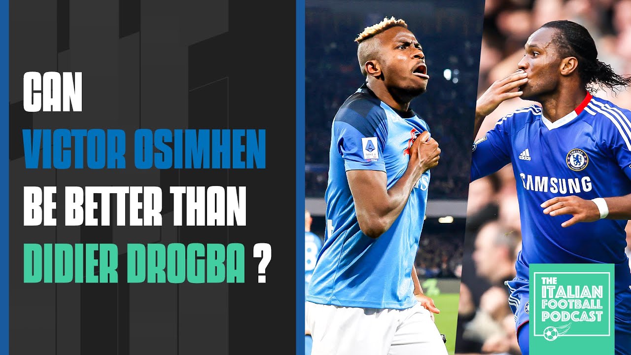 Can Napoli Striker Victor Osimhen Become Better Than Chelsea Legend ...