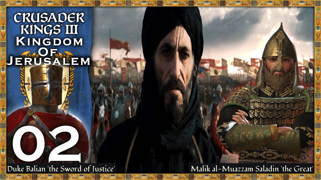 [2] Lord Balian of Ibelin Battles Saladin For Jerusalem! | CK III KOH ...