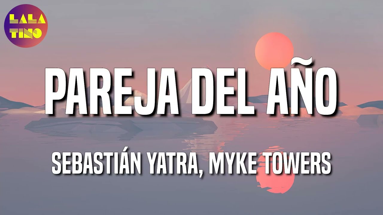 🎵 Sebastián Yatra, Myke Towers – Pareja del Año (Letra\Lyrics) - YouTube