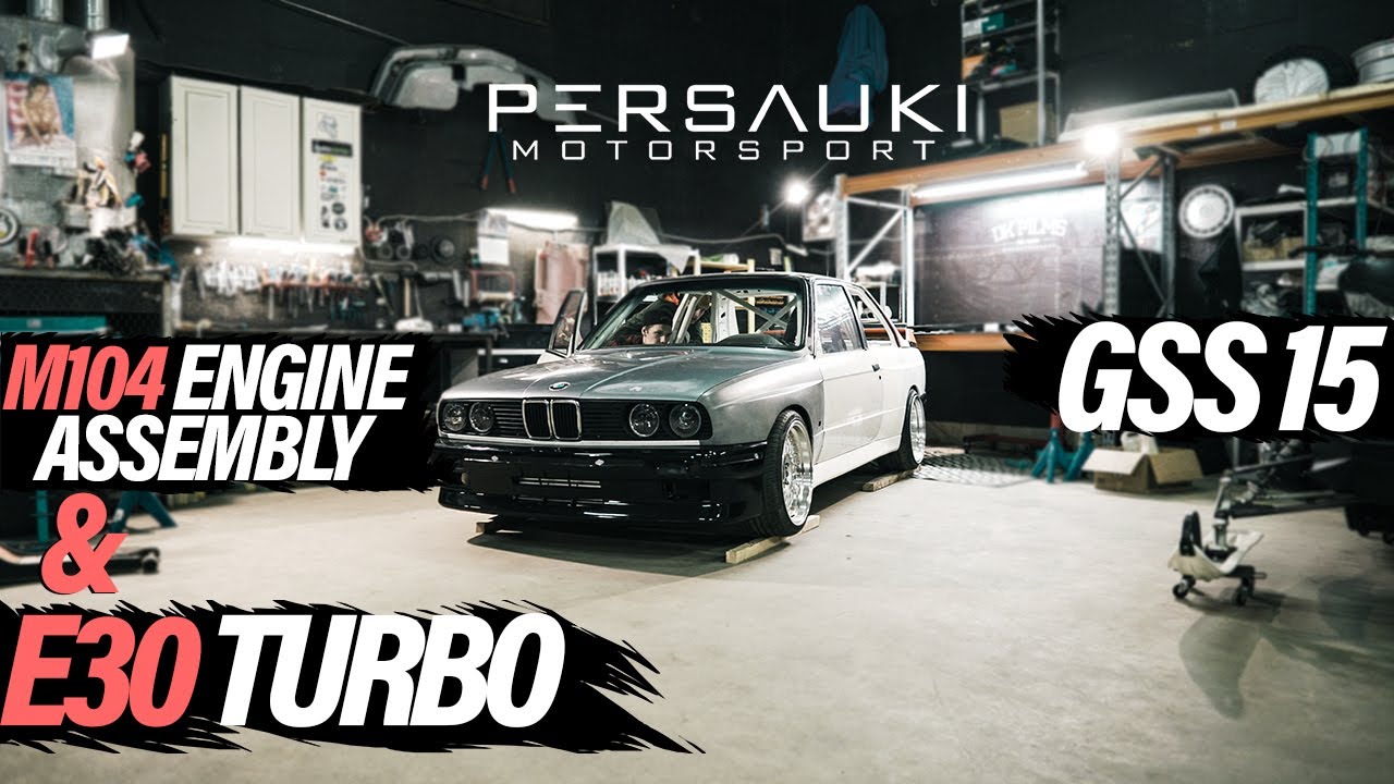 BMW E30 TURBO & M104 ENGINE ASSEMBLY⎟GSS #15 - PERSAUKI MOTORSPORT ...