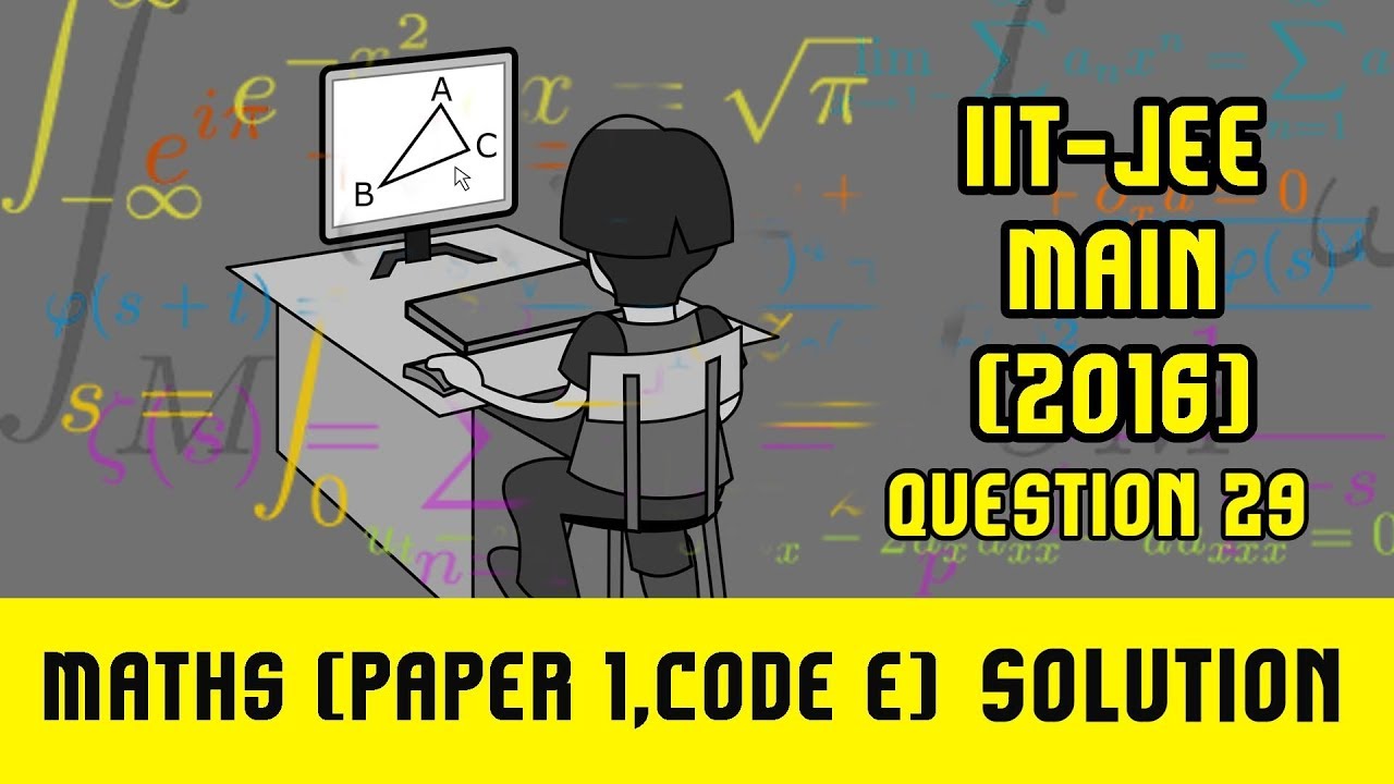 IIT JEE Main Solutions Maths 2016 Paper 1 Code E Question 29 iit-jee-main-solutions-maths-2016-paper-1-code-e-question-29