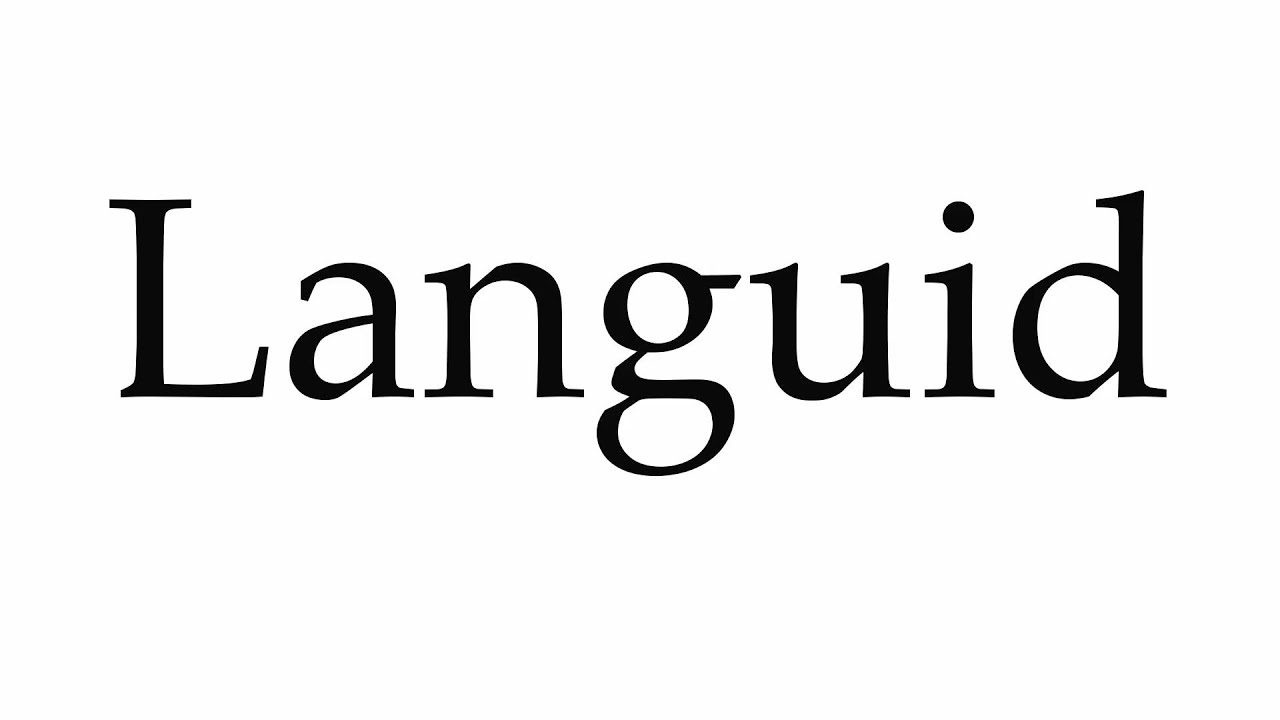 How to Pronounce Languid - YouTube