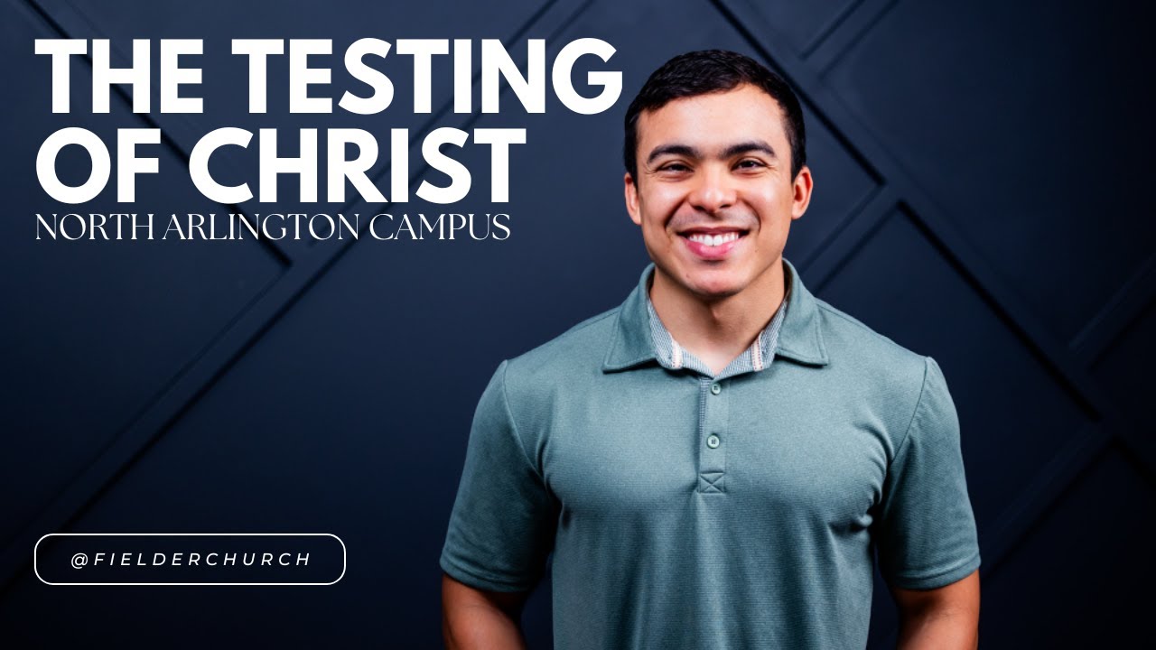 The Testing of Christ | North Arlington Campus Sermon | Fielder Church ...
