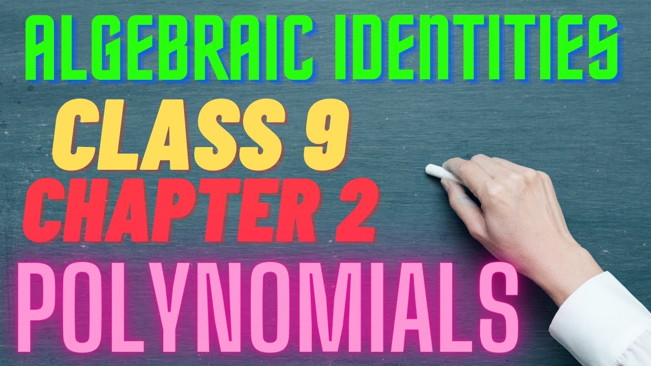 Class 9 Chapter 2 Polynomials ALGEBRAIC IDENTITIES - YouTube