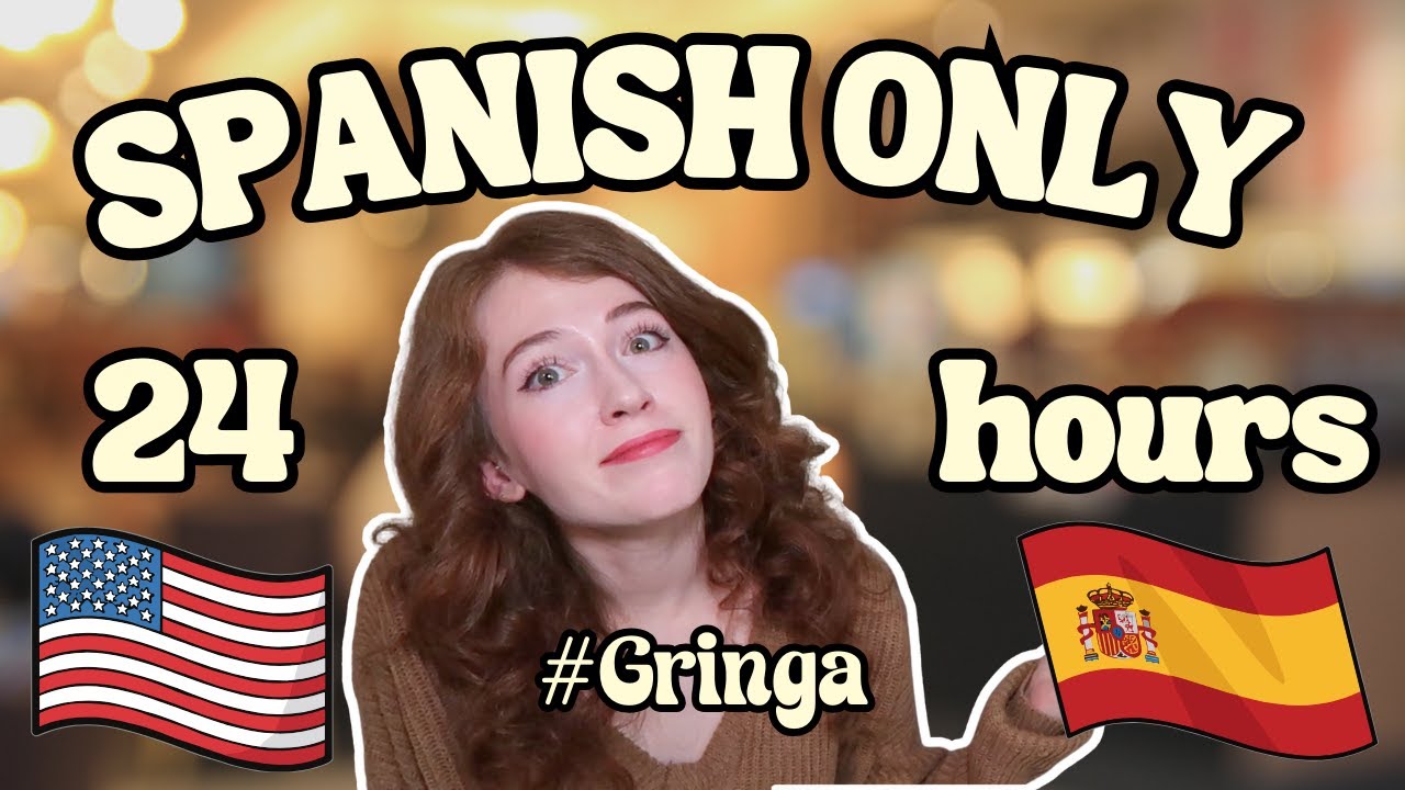I Spoke ONLY Spanish for 24 Hours | Spanish Immersion Challenge - YouTube