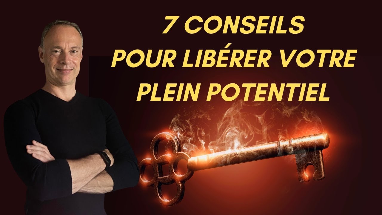 LIBEREZ VOTRE PLEIN POTENTIEL : 7 conseils pour être plus performant ...