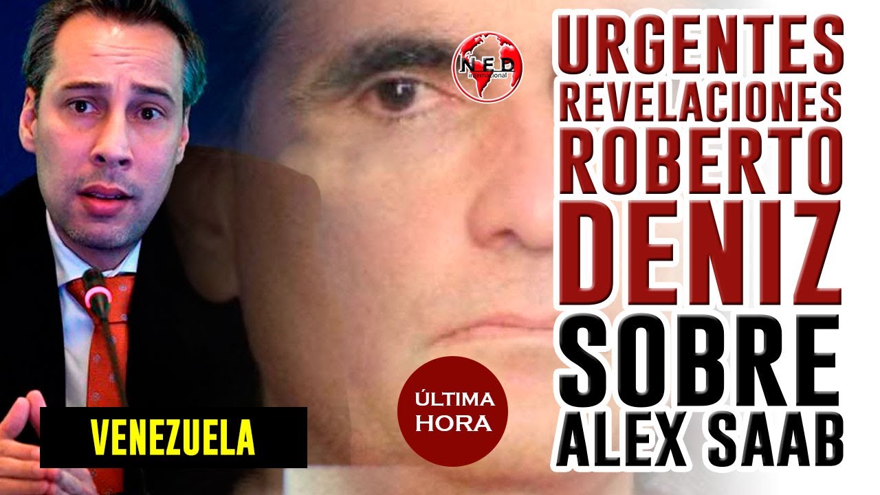🔴 URGENTES REVELACIONES ROBERTO DENIZ SOBRE EL CASO ALEX SAAB - YouTube