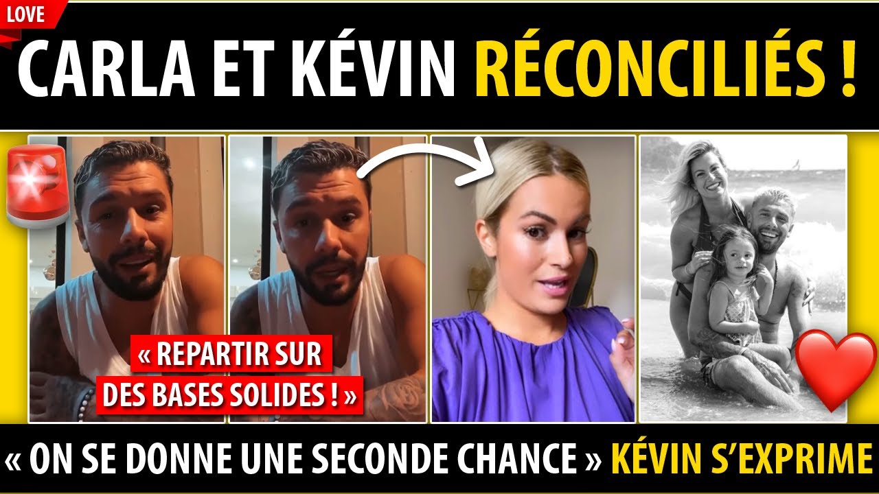 CARLA ET KEVIN RÉCONCILIÉS, KEVIN GUEDJ SORT DU SILENCE : « ON SE DONNE ...