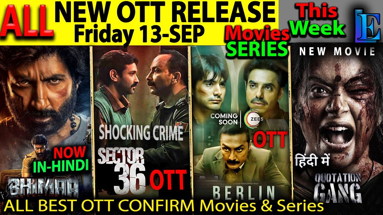 FRIDAY OTT Release 13-SEP NEW Hindi Movies Web-Series Sector36, Berlin, BhimaaHindi, Tumbbad ...