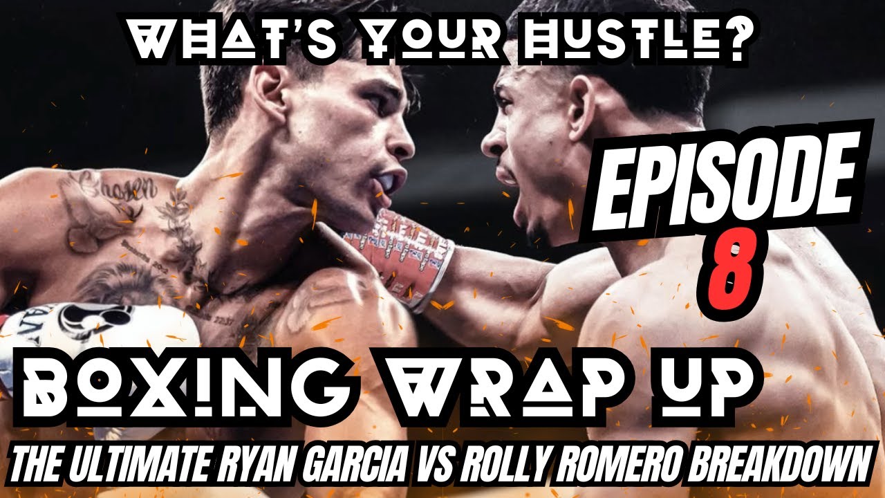 EP 8: THE ULTIMATE RYAN GARCIA & ROLLY ROMERO BREAKDOWN (STYLES, BUILD ...