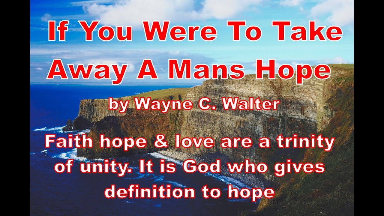 If You Were To Take Away A Mans Hope - It Is God Who Gives Definition ...