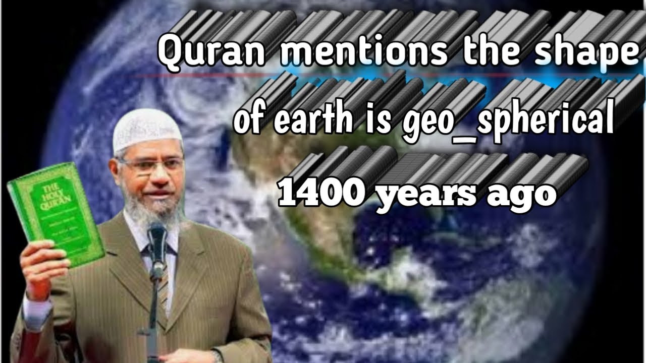 The Quran Mentions the Earth is Spherical in Shape 1400 years ago Dr ...
