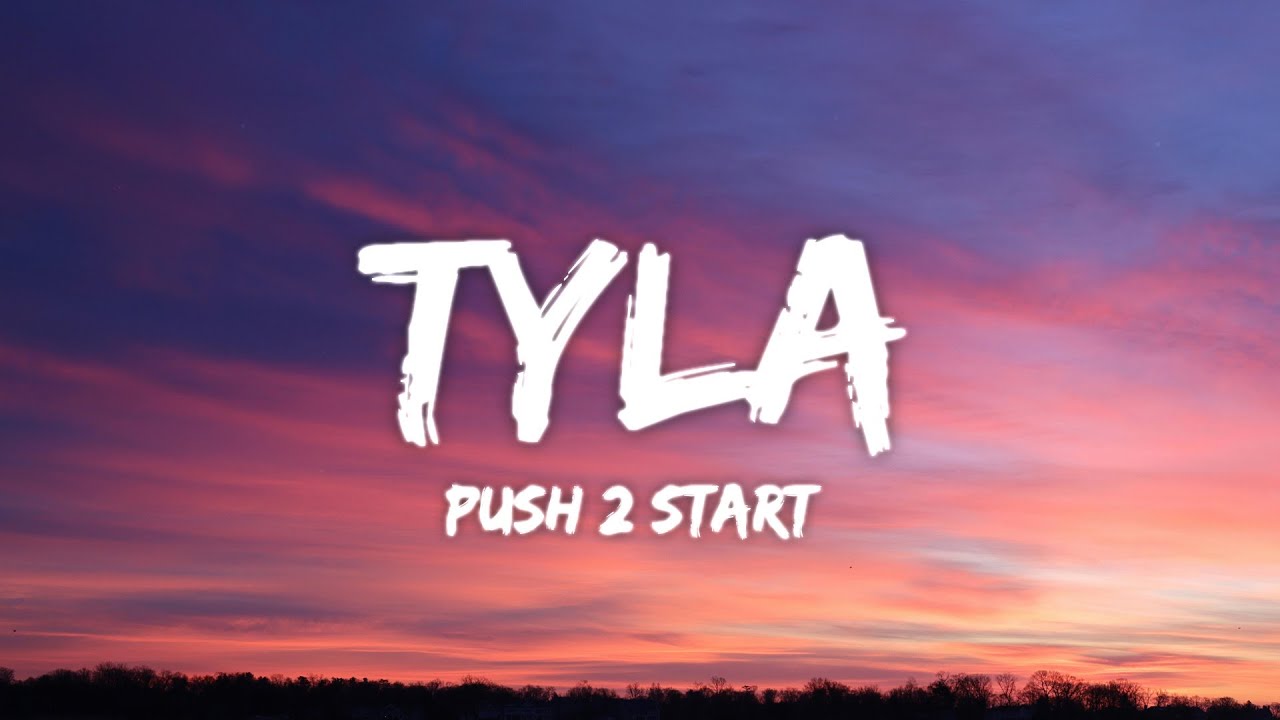 Tyla - PUSH 2 START (Lyrics) - YouTube
