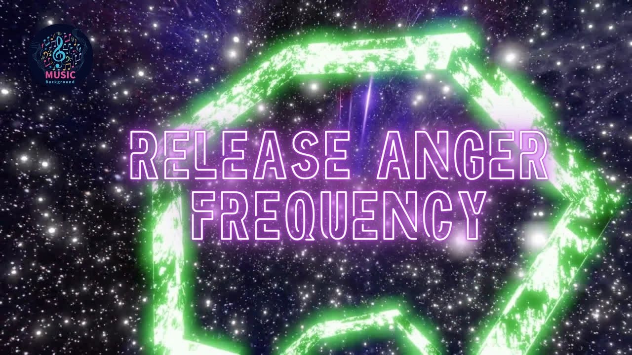 Release Anger Frequency: Let Go Of Resentment & Anger - YouTube