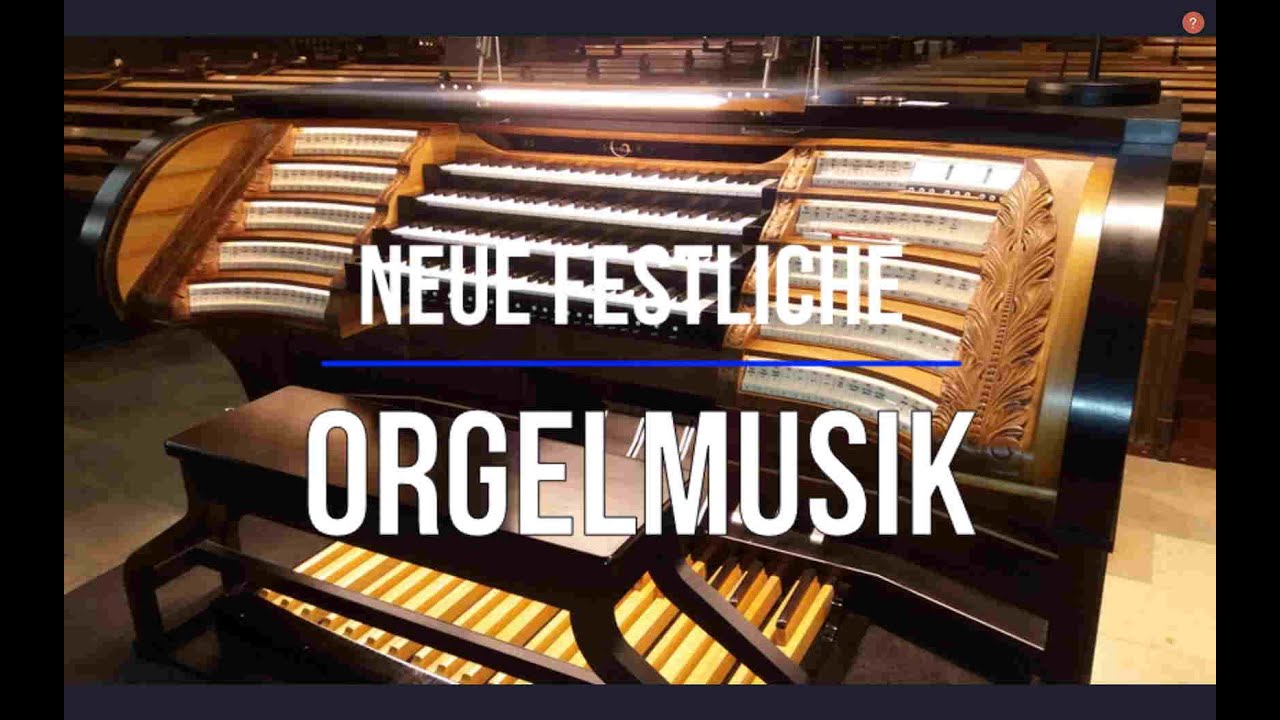 Neue Festliche Orgelmusik - New Festive Organ Music - YouTube
