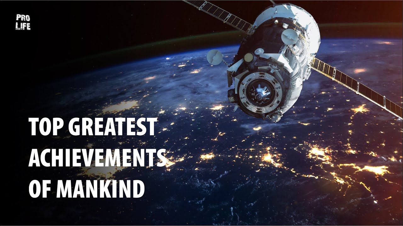 Top Greatest Achievements of Mankind - YouTube