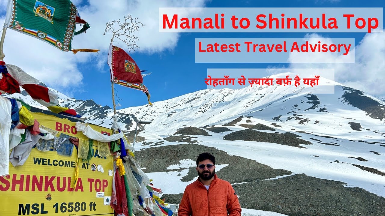 Travel Guide: Manali to Shinkula Top - Road, Snow & Weather Advisory # ...