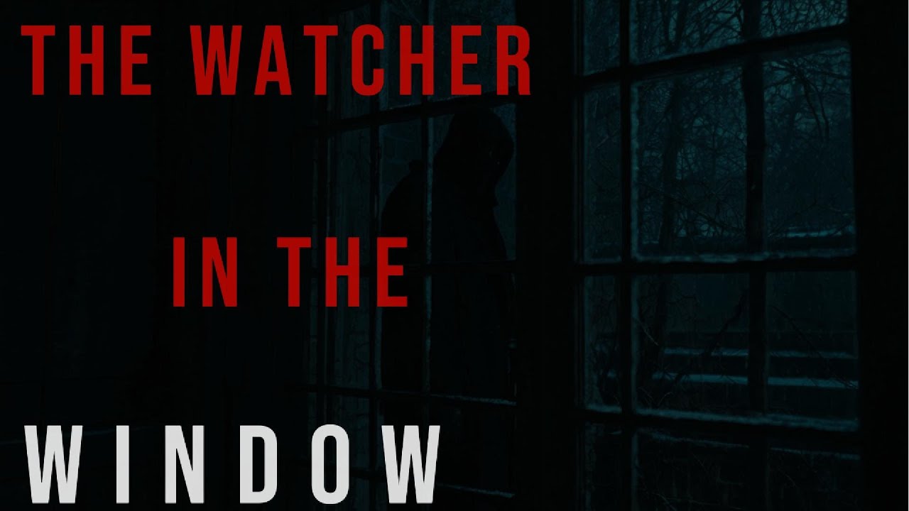 The Watcher in the Window - YouTube