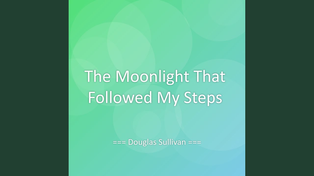 The Moonlight That Followed My Steps - YouTube