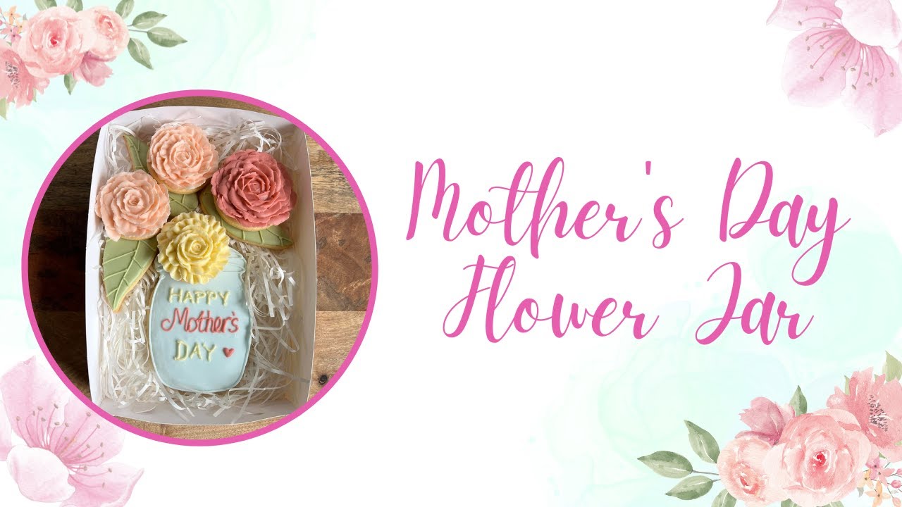 Mothers Day Jar with Flowers Cookie Set - YouTube