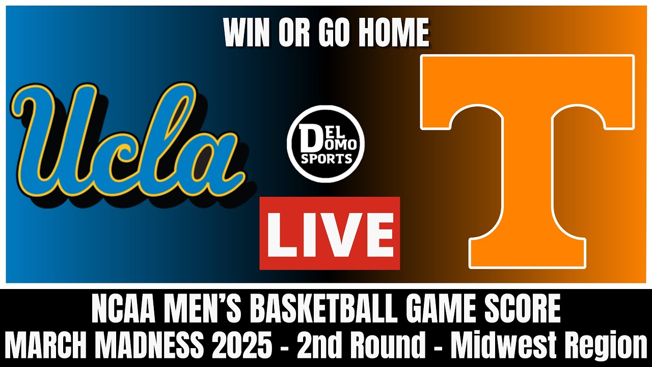 UCLA VS TENNESSEE - NCAAM March Madness Round of 32 - MAR 22, 2025 ...