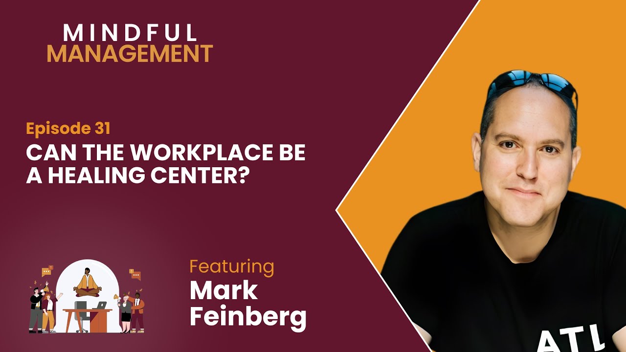 Making the Workplace a Healing Center with Mark Feinberg - YouTube