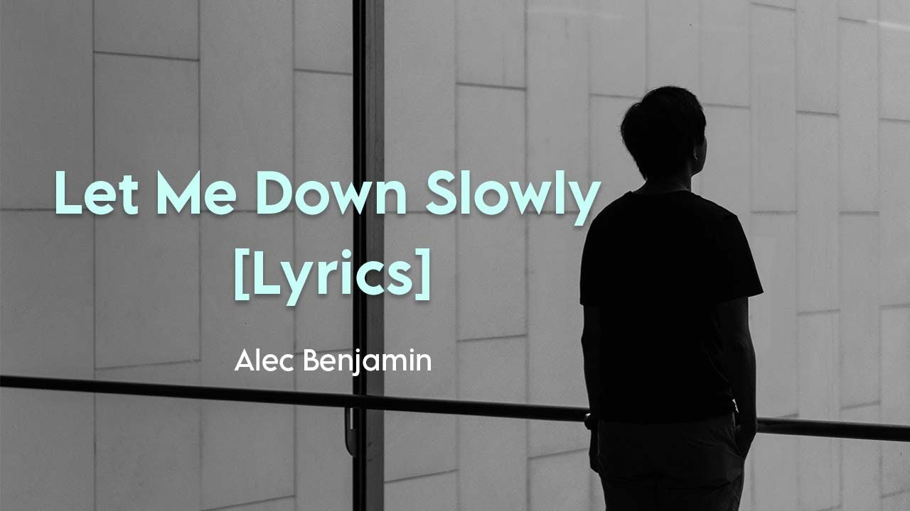 Alec Benjamin - Let Me Down Slowly [Lyrics] - YouTube