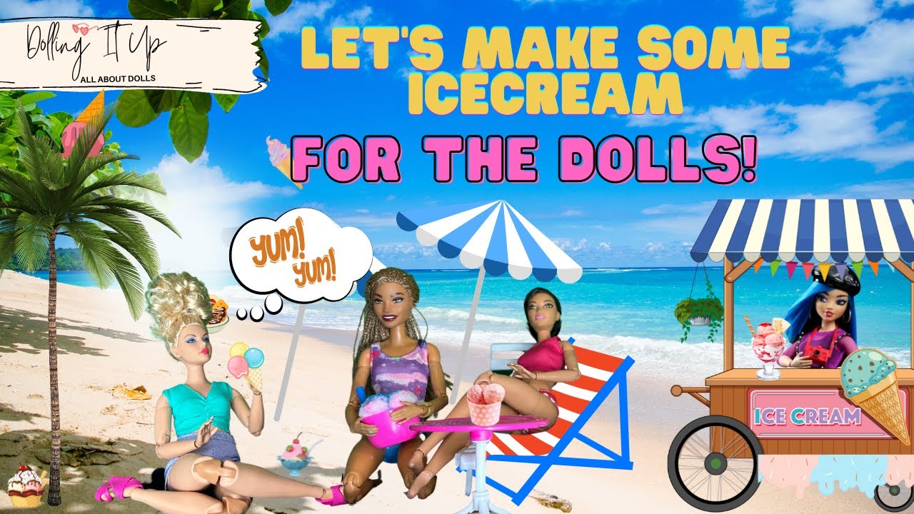 How To Make Ice Cream for the Dolls! Let’s Make Some Ice Cream! (Yummy ...