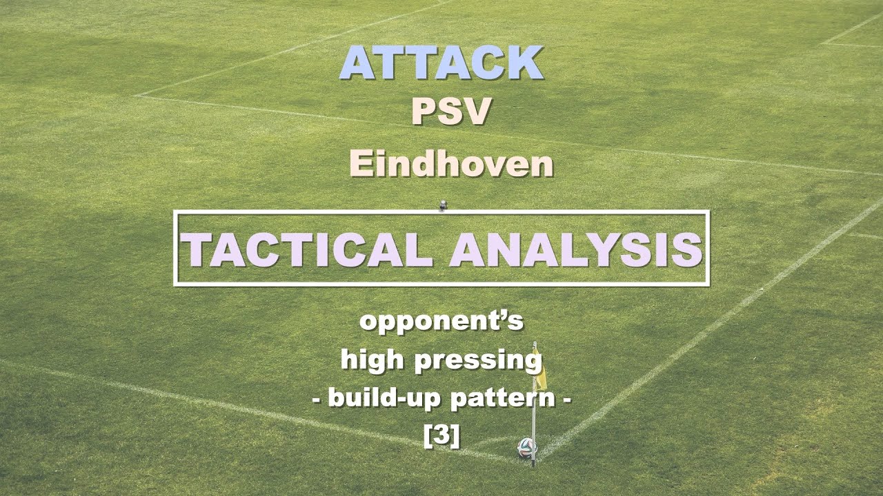 Attack (PSV Eindhoven - build-up pattern [3] : opponent's high pressing ...