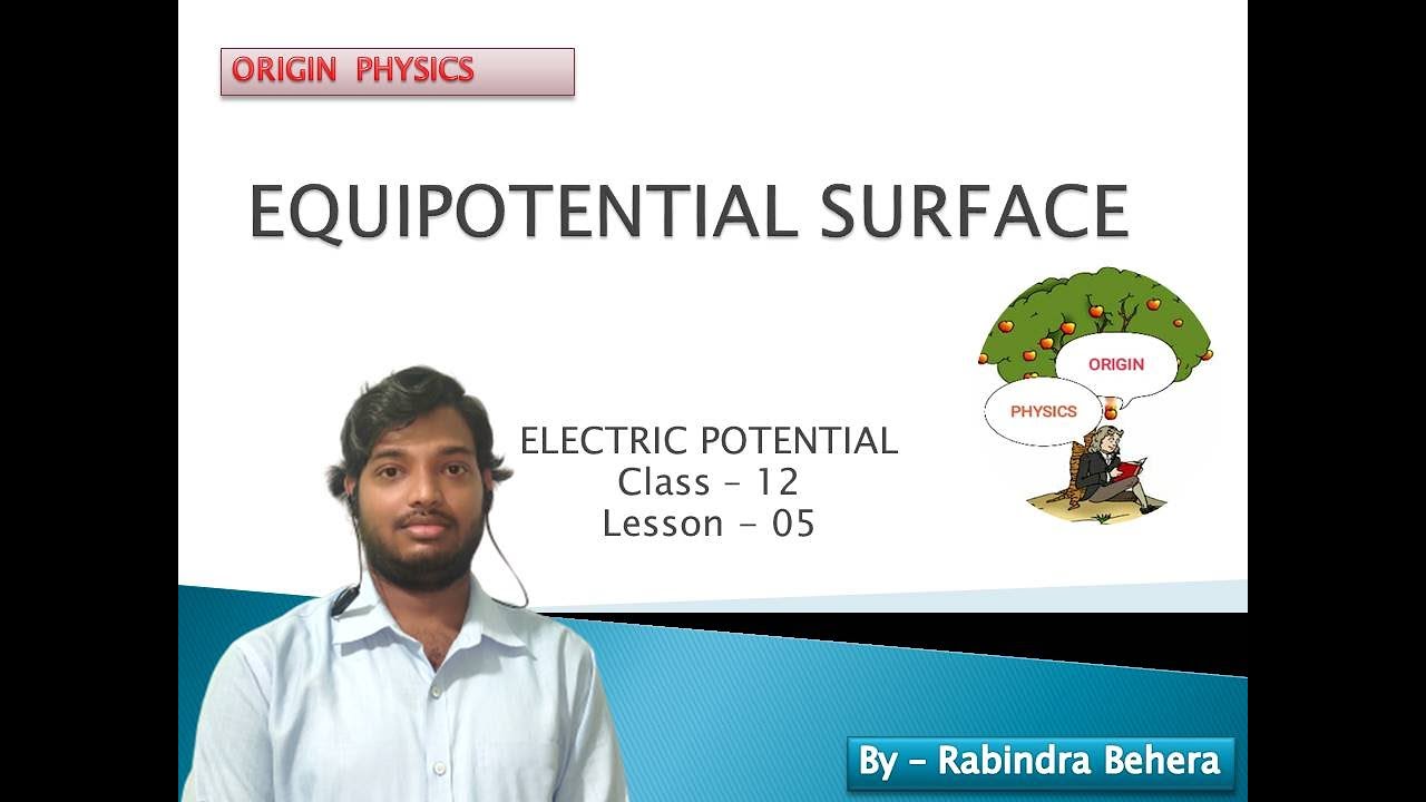 ELECTRIC POTENTIAL -- EQUIPOTENTIAL SURFACE -- Class-12 -- Lesson-05 ...