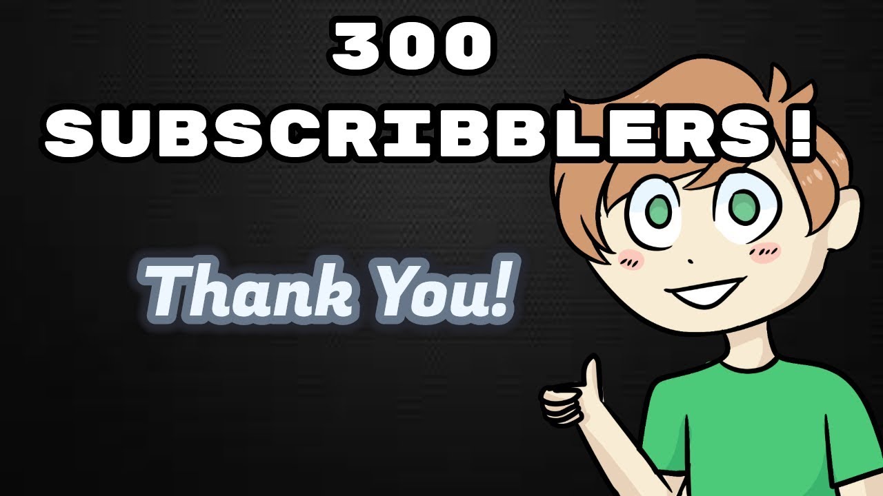 300 Subscribers! - YouTube