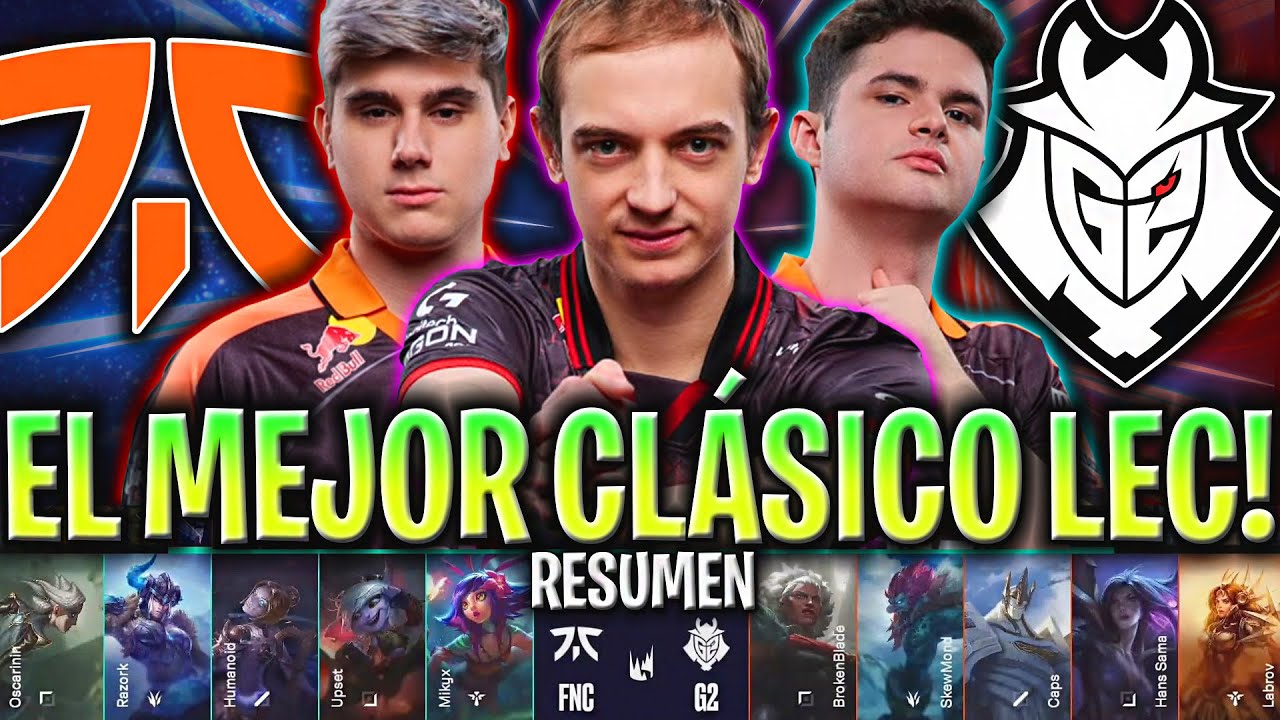 EL GRAN CLÁSICO DE LA LEC!🤯SERIE MUY ÉPICA!💯 - FNC vs G2 Resumen ...