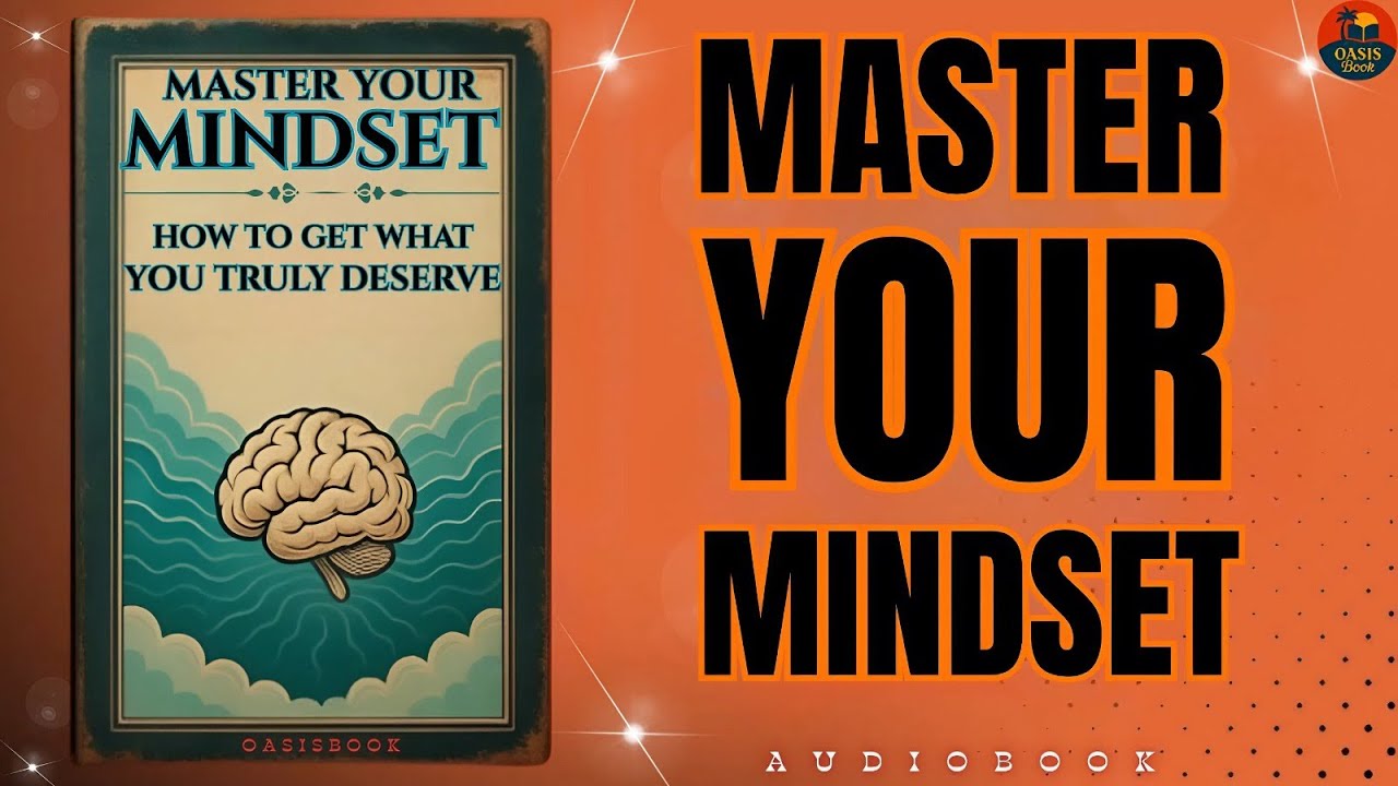Master Your Mindset How to Get What You Truly Deserve (Audiobook) - YouTube